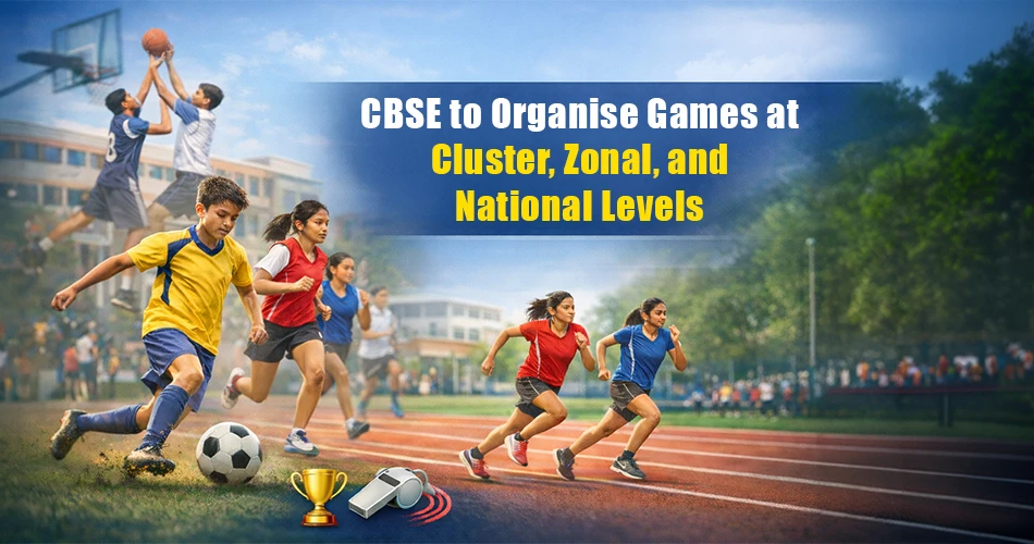 CBSE Games 2026–27: Clusters, Zones, and National Schedule