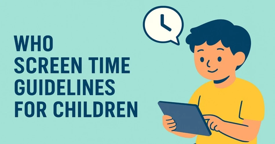 Screen Time Limits for Kids: WHO Guidelines Parents