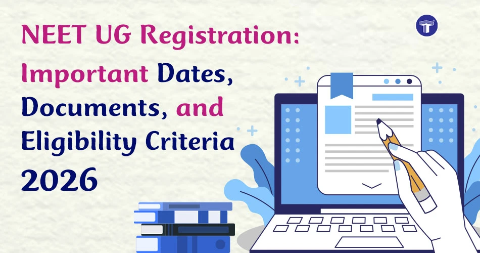NEET UG Registration 2026: Eligibility, Documents, & Key Dates