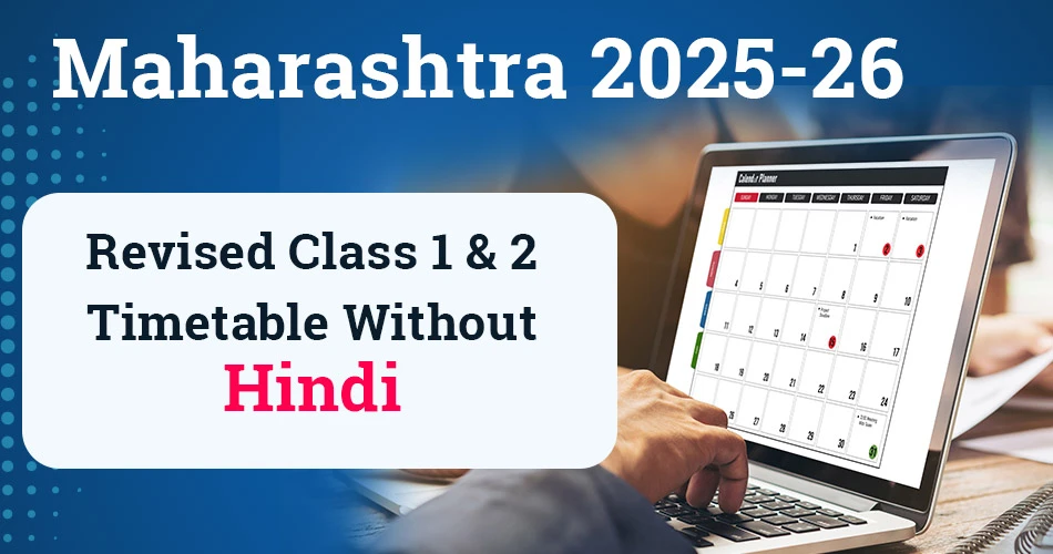 Maharashtra Class 1 & 2 Timetable Revised for 2025–26