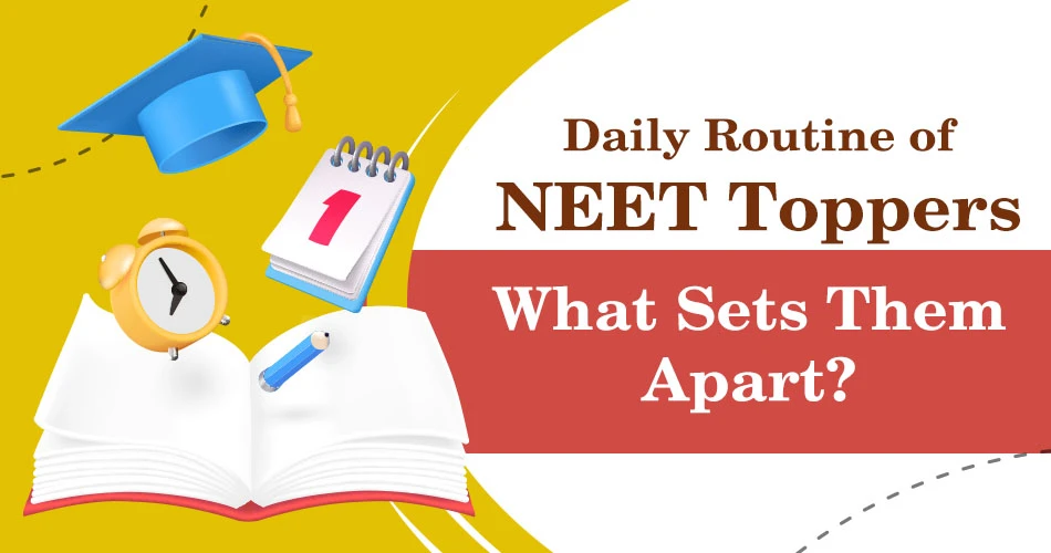 NEET Toppers' Daily Routine & Study Strategy for 2026