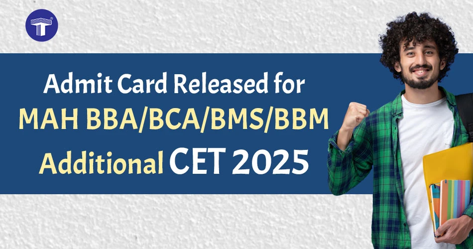 MAH-BBA/BCA/BMS/BBM CET 2025 Admit Card Released